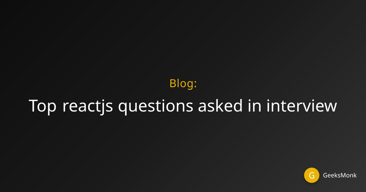 Top Reactjs Questions Asked In Interview 7248